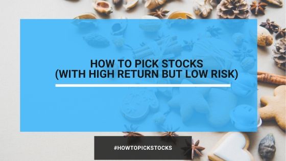 How To Pick Stocks (With High Return But Low Risk)