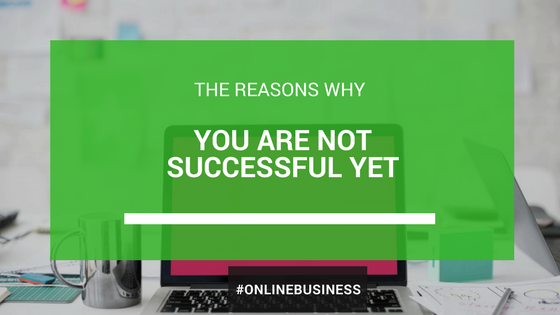 Why Are You Not Successful Yet