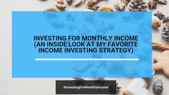 Investing For Monthly Income (Proven Income Investing Strategy)