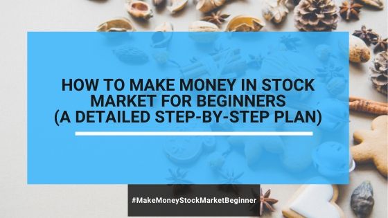 How To Make Money In Stock Market For Beginners ( A Step-by-Step Plan)