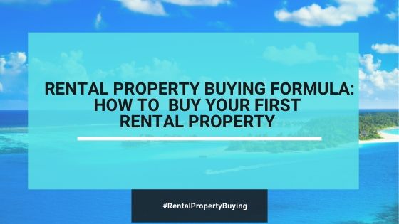 Rental Property Buying Formula: How To Buy Your First Rental Property