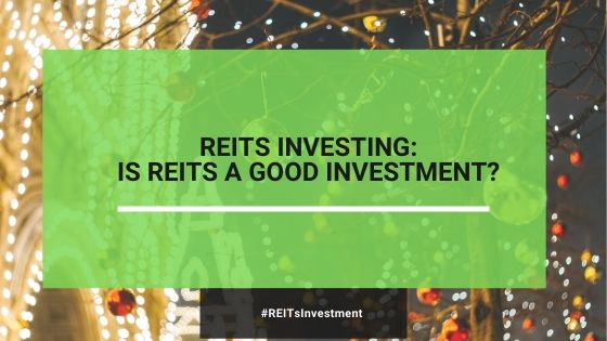 REITS Investing: Are REITs A Good Investment?