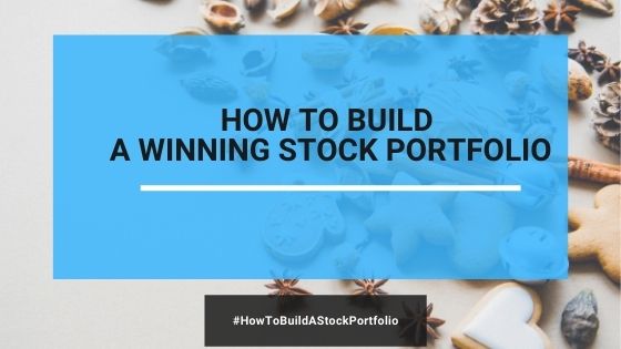 How To Build A Winning Stock Portfolio: A Step-By-Step Guide For Beginners